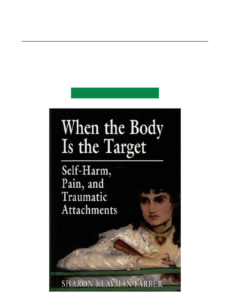 When The Body Is The Target Self Harm, Pain, and Traumatic Attachments ...