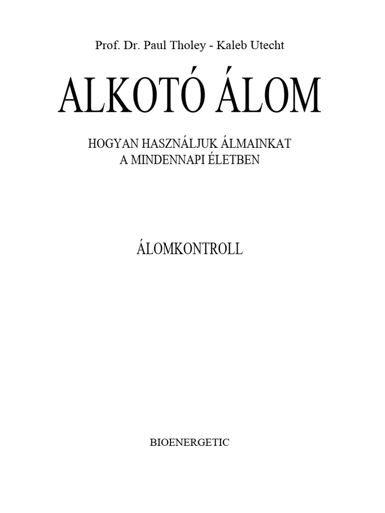 Prof. Dr. Paul Tholey - Kaleb Utecht ALKOTÓ ÁLOM HOGYAN HASZNÁLJUK ...
