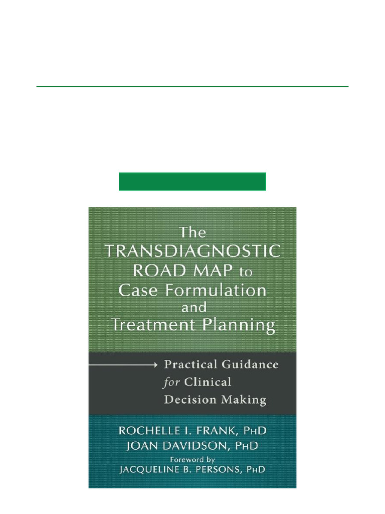 The Transdiagnostic Road Map to Case Formulation and Treatment Planning Practical Guidance for ...