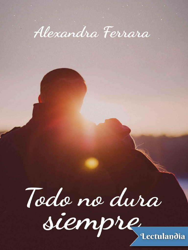 Todo No Dura Siempre - Alexandra Ferrara | PDF