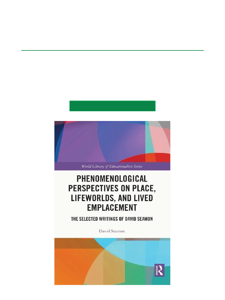 Phenomenological Perspectives On Place, Lifeworlds, and Lived Emplacement The Selected Writings ...