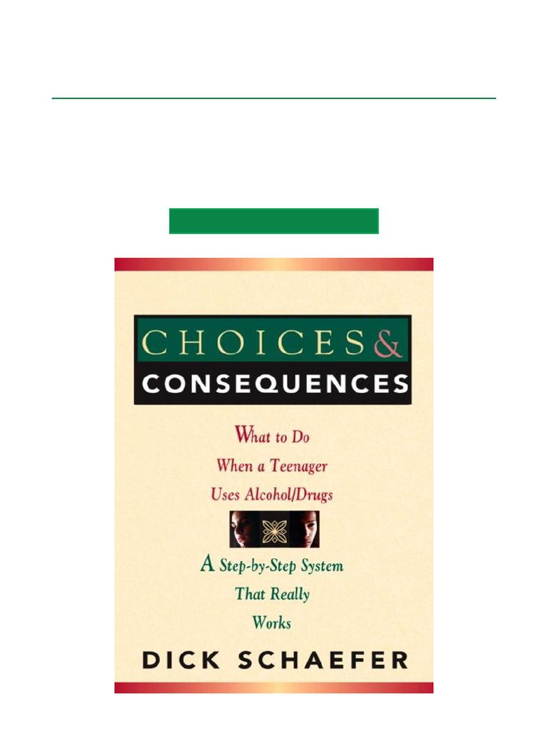 Choices and Consequences What To Do When A Teenager Uses Alcohol/Drugs ...