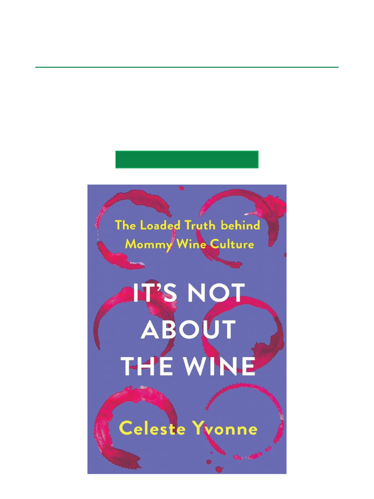 It's Not About The Wine The Loaded Truth Behind Mommy Wine Culture The ...