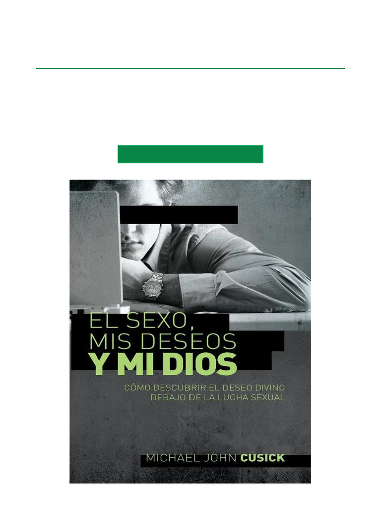 El Sexo, Mis Deseos y Mi Dios Cómo Descubir El Deseo Divino Debajo de ...