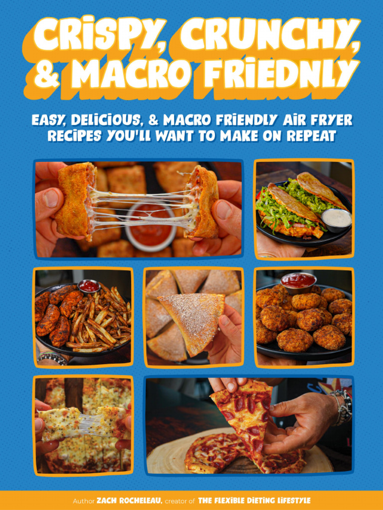 Crispy, Crunchy, & Macro Friendly Recipe Book | PDF | French Fries | Breads