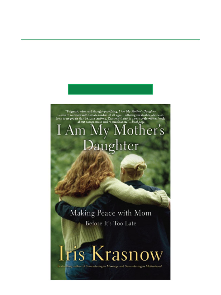 I Am My Mother's Daughter Making Peace With Mom Before It's Too Late Entire Volume Download | PDF
