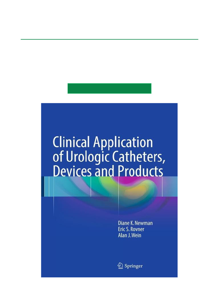 Clinical Application of Urologic Catheters, Devices and Products All-in ...