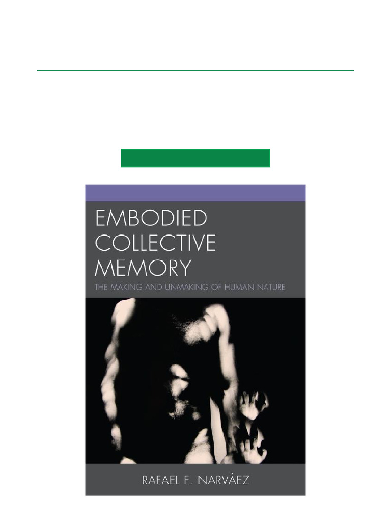 Embodied Collective Memory The Making and Unmaking of Human Nature Complete DOCX Download | PDF ...