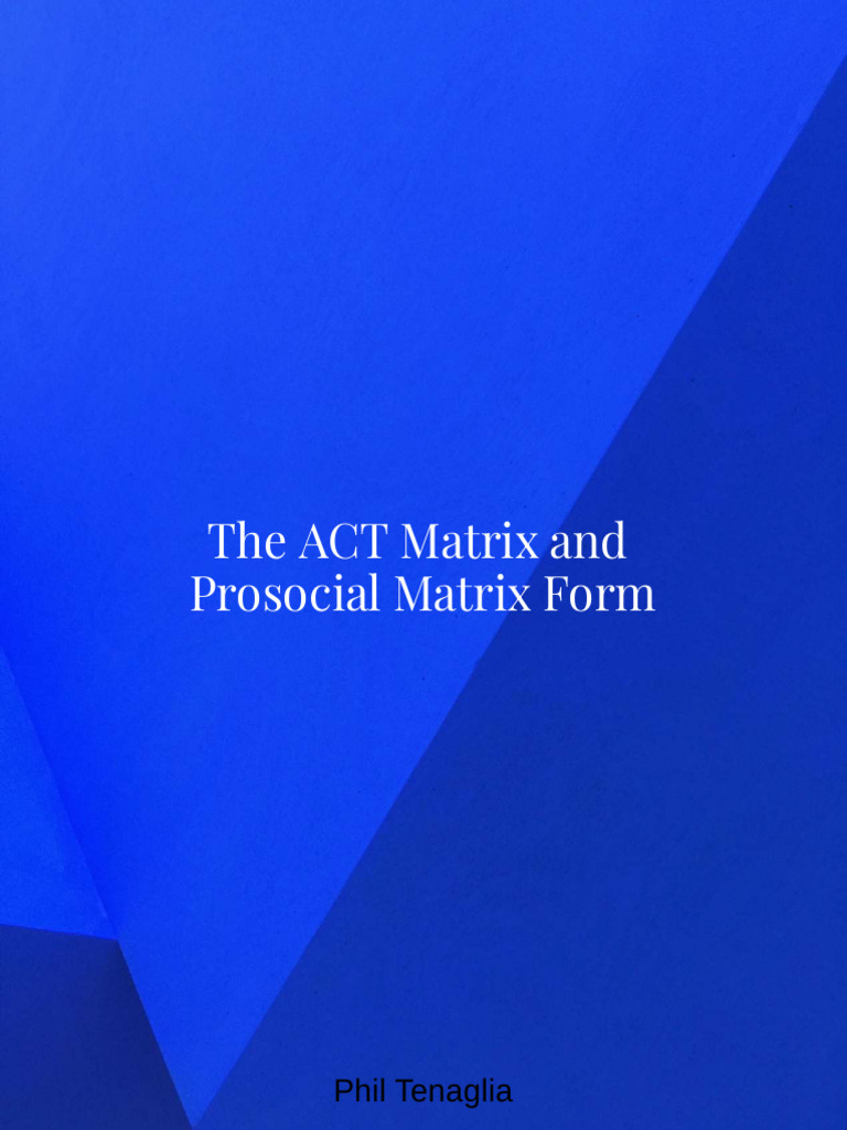 The ACT Matrix and Prosocial Matrix Form | PDF | Psychological Concepts | Social Psychology