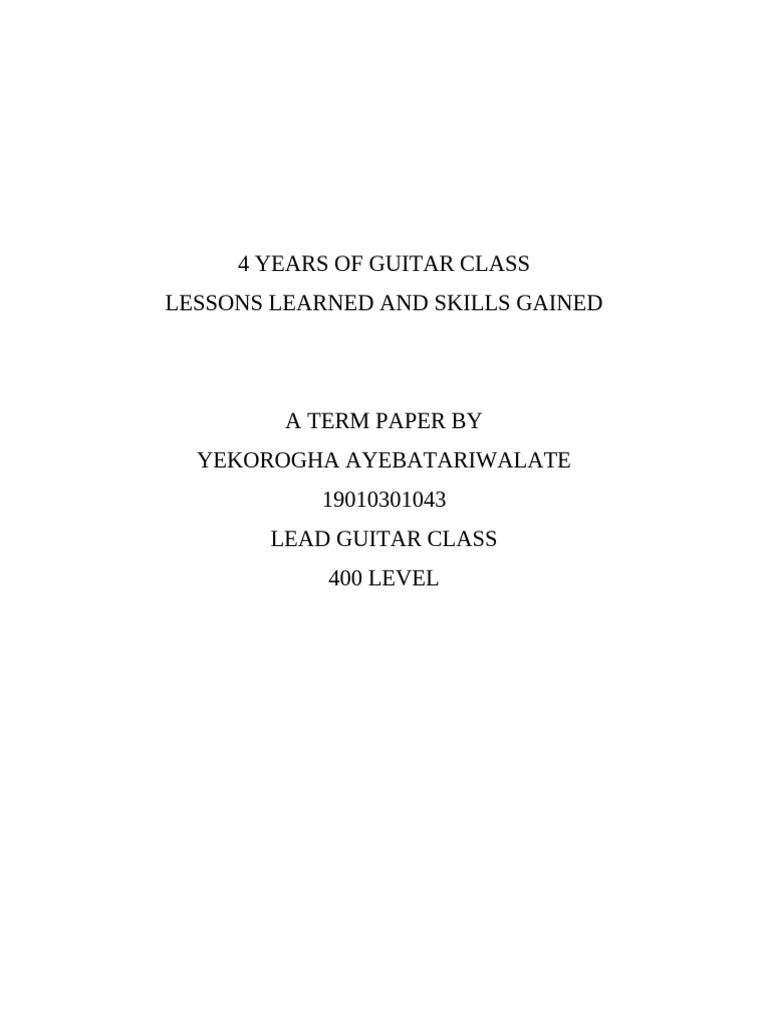 4 Years of Guitar Class Lessons Learned and Skills Gained A Term Paper ...
