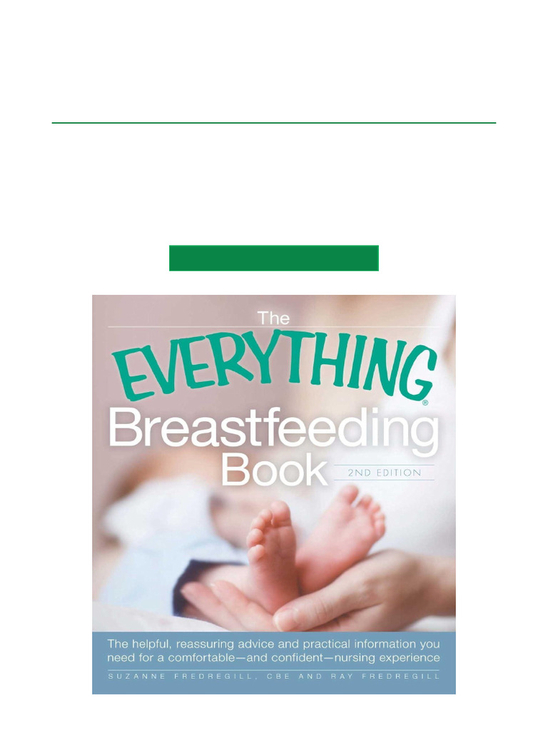 The Everything Breastfeeding Book The Helpful, Reassuring Advice and ...