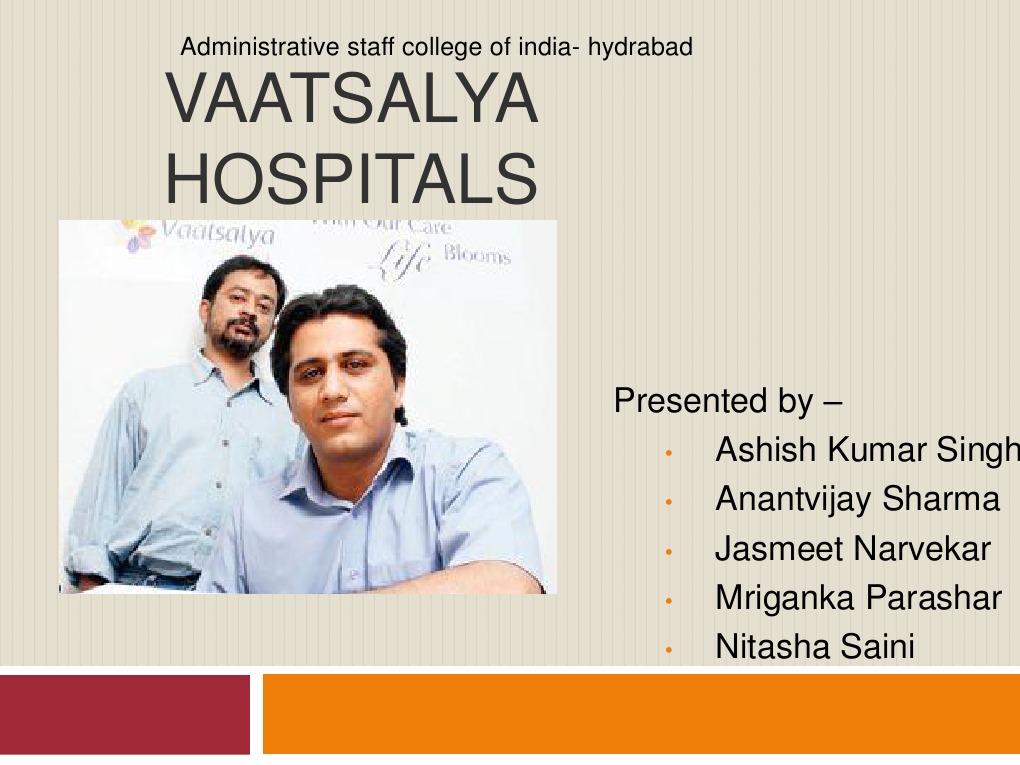 Vaatsalya Hospitals: Presented by - Ashish Kumar Singh Anantvijay ...