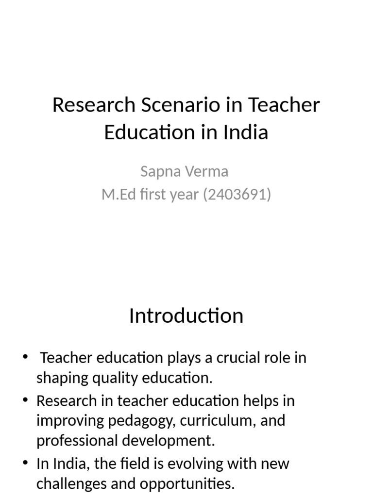 Research Scenario in Teacher Education in India: Sapna Verma M.Ed First Year (2403691) | PDF