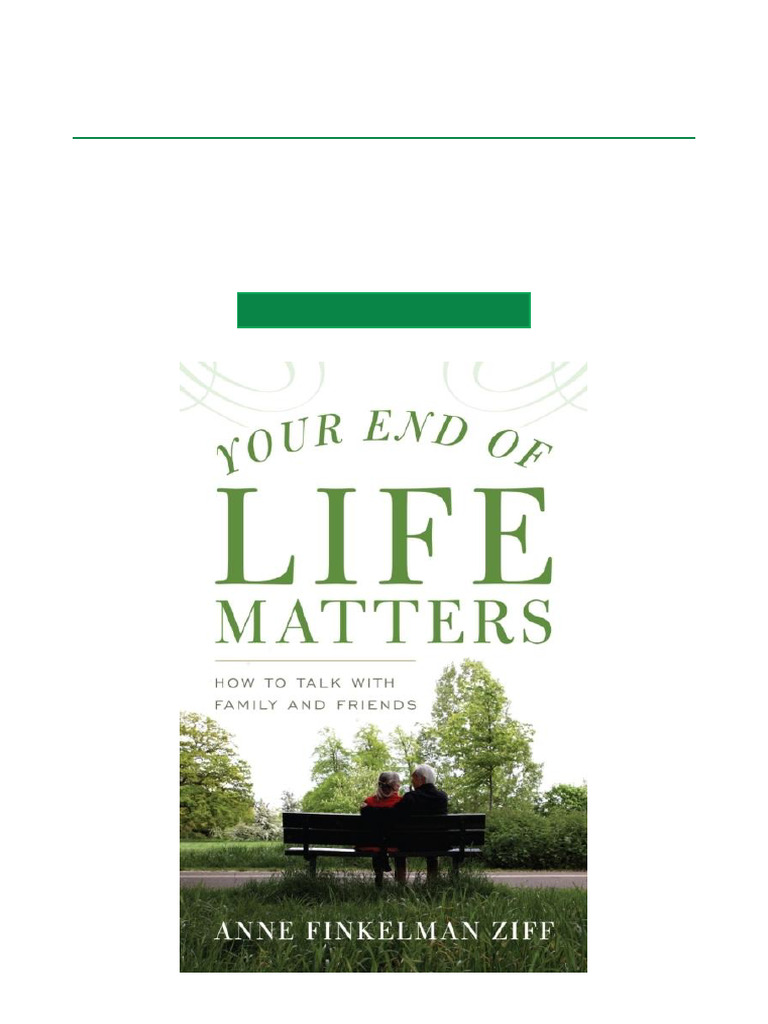 Your End of Life Matters How To Talk With Family and Friends Authorized ...