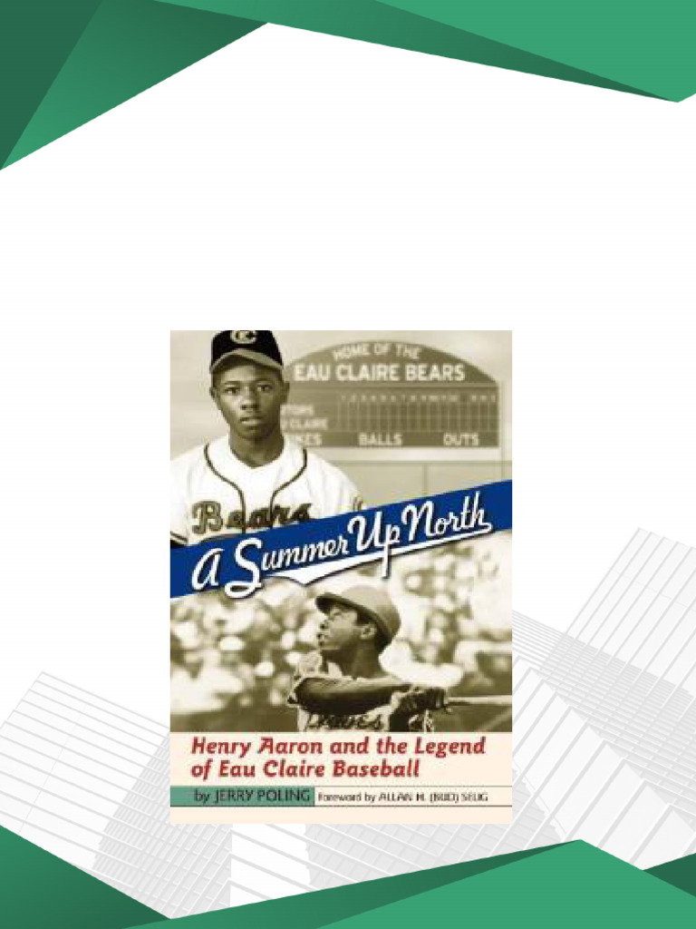 A Summer up North Henry Aaron and the Legend of Eau Claire Baseball 1st ...