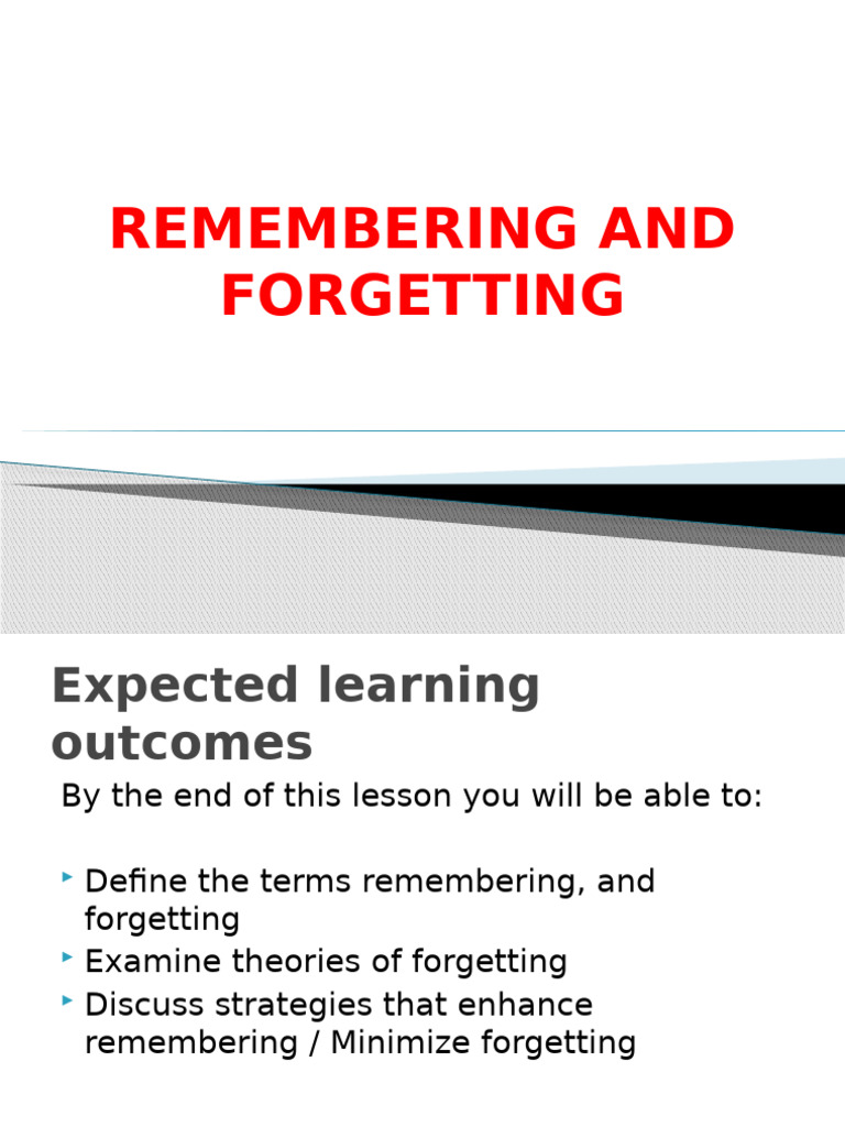 Topic 3 Rememebering and Forgetting | PDF | Memory | Recall (Memory)