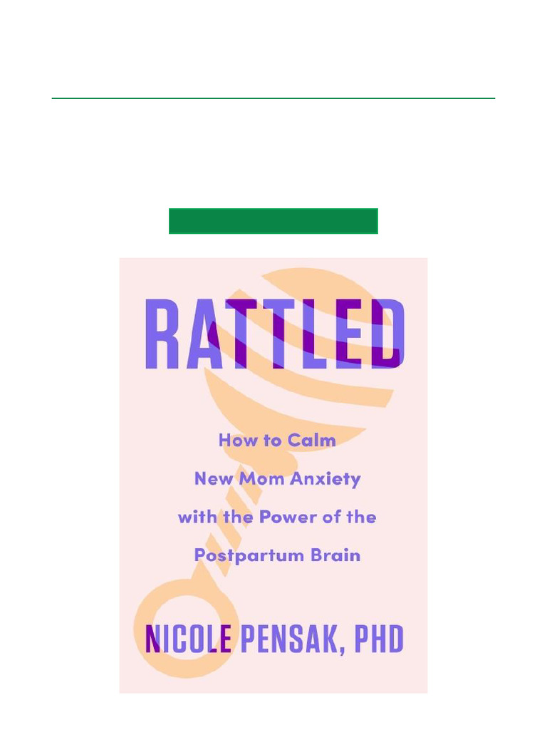 Rattled How To Calm New Mom Anxiety With The Power of The Postpartum Brain - 1st Edition Full ...