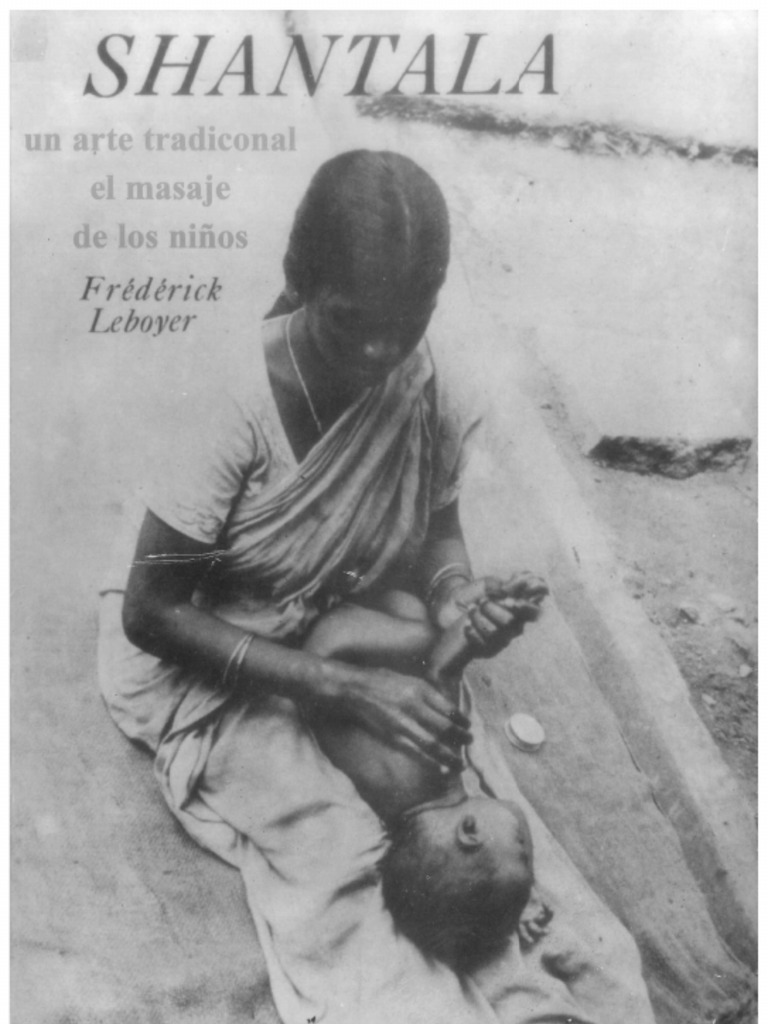 Shantala. Un Arte Traidicional, El Masaje en Los Niños - Frederick ...