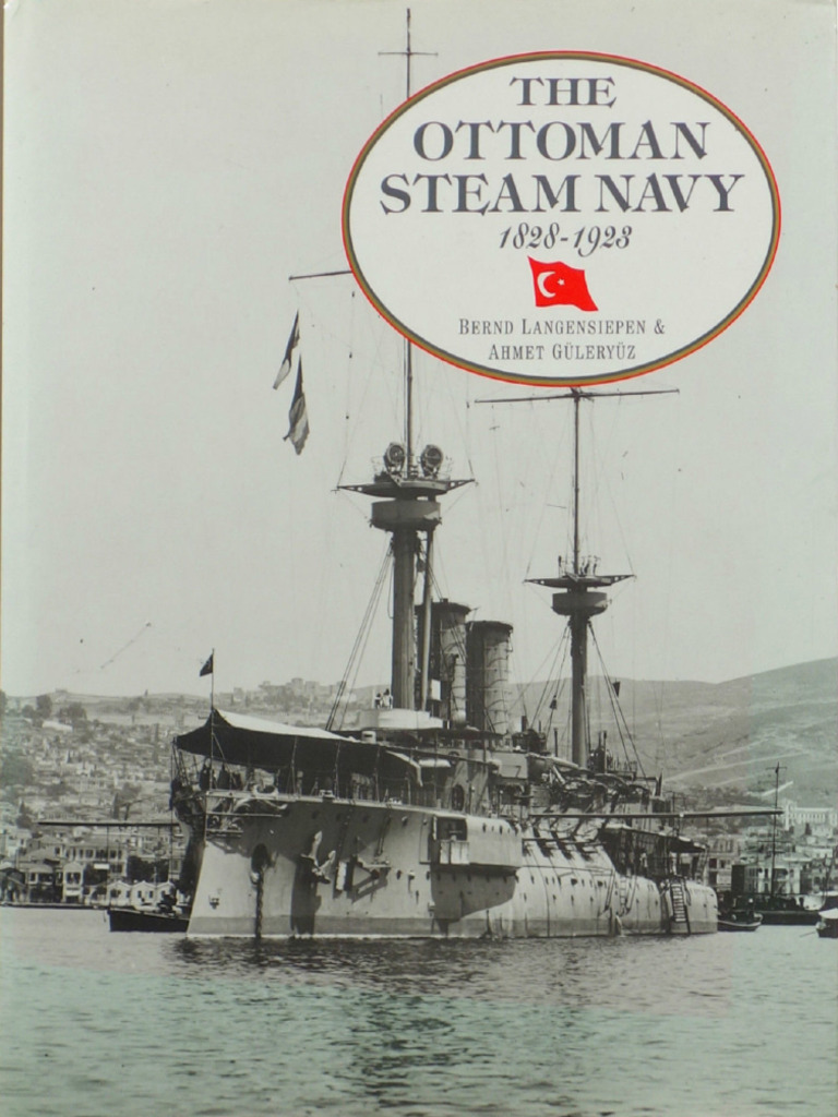 The Ottoman Steam Navy 1828-1923 | PDF