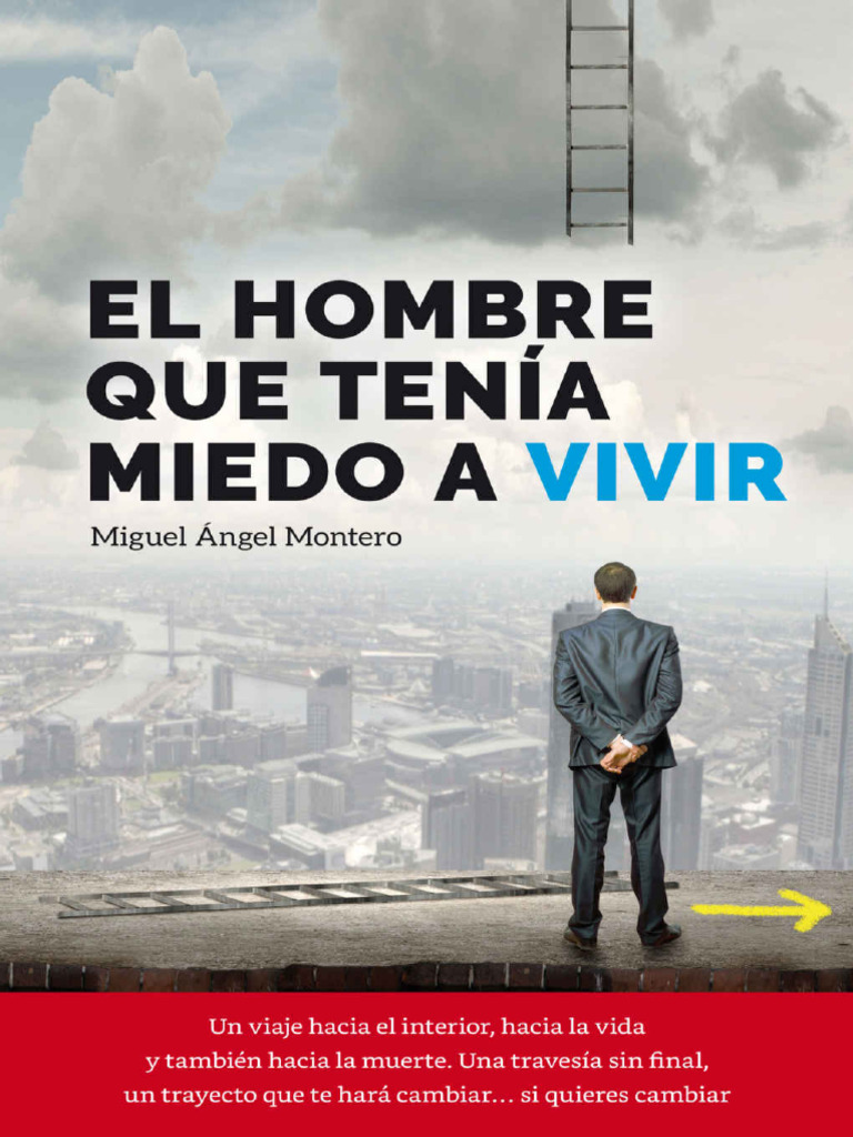 HOMBRE QUE TENÍA MIEDO A VIVIR - MOTIVACIÓN SUPÓN (Spanish Edition), EL - MIGUEL ÁNGEL MONTERO ...