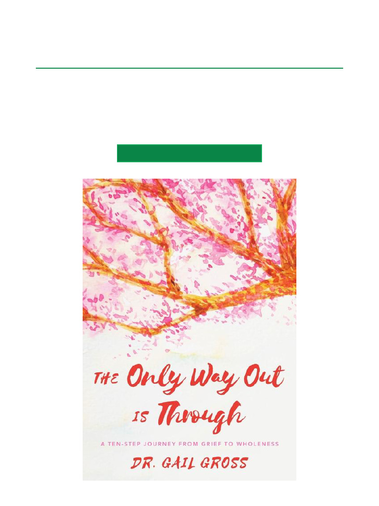 The Only Way Out Is Through A Ten Step Journey From Grief To Wholeness ...
