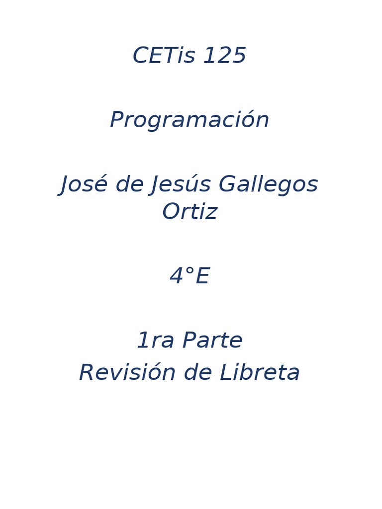 Cetis 125 Programación José de Jesús Gallegos Ortiz 4°E 1ra Parte Revisión de Libreta | PDF