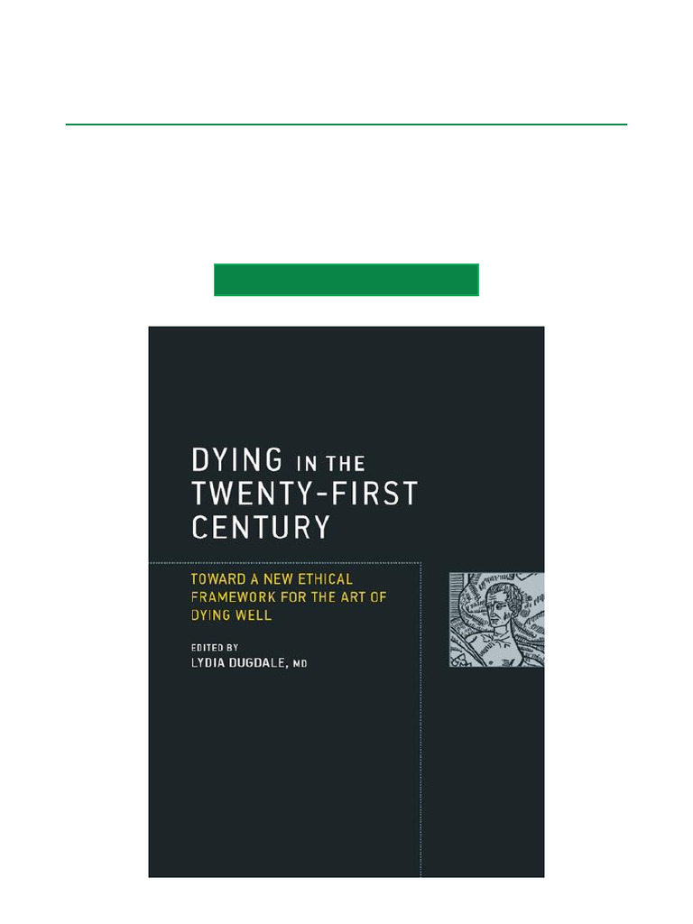 Dying in The Twenty First Century Toward A New Ethical Framework For ...