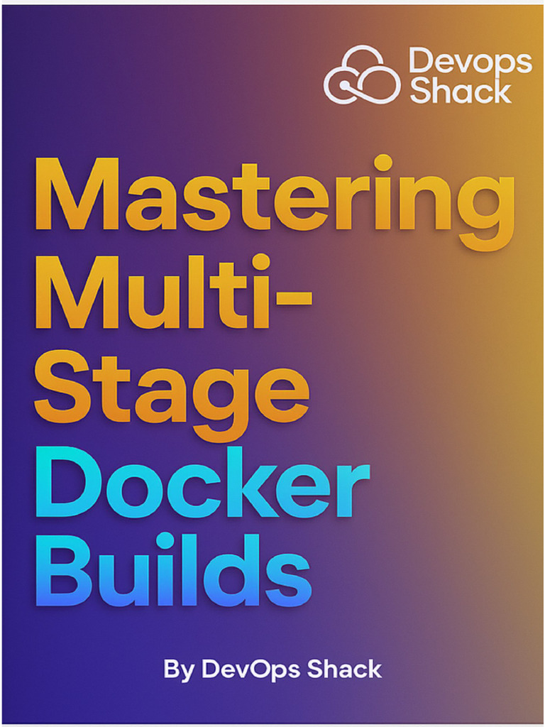 DevOps Shack - Mastering Multi-Stage Docker Builds | PDF | Software Development | Software ...