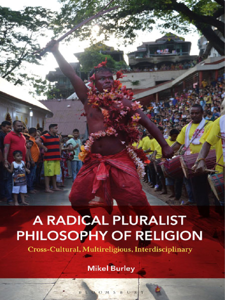 Mikel Burley - A Radical Pluralist Philosophy of Religion_ Cross-Cultural, Multireligious ...