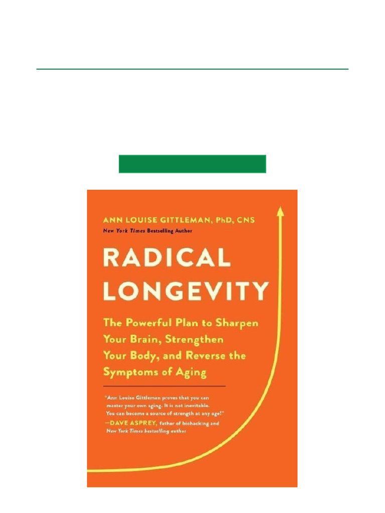 Radical Longevity The Powerful Plan To Sharpen Your Brain, Strengthen Your Body, and Reverse The ...