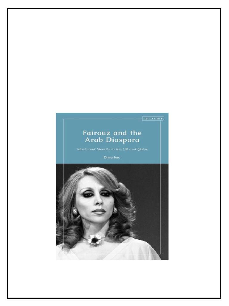 Fairouz and The Arab Diaspora Music and Identity in The Uk and Qatar Dima Issa Download | PDF ...