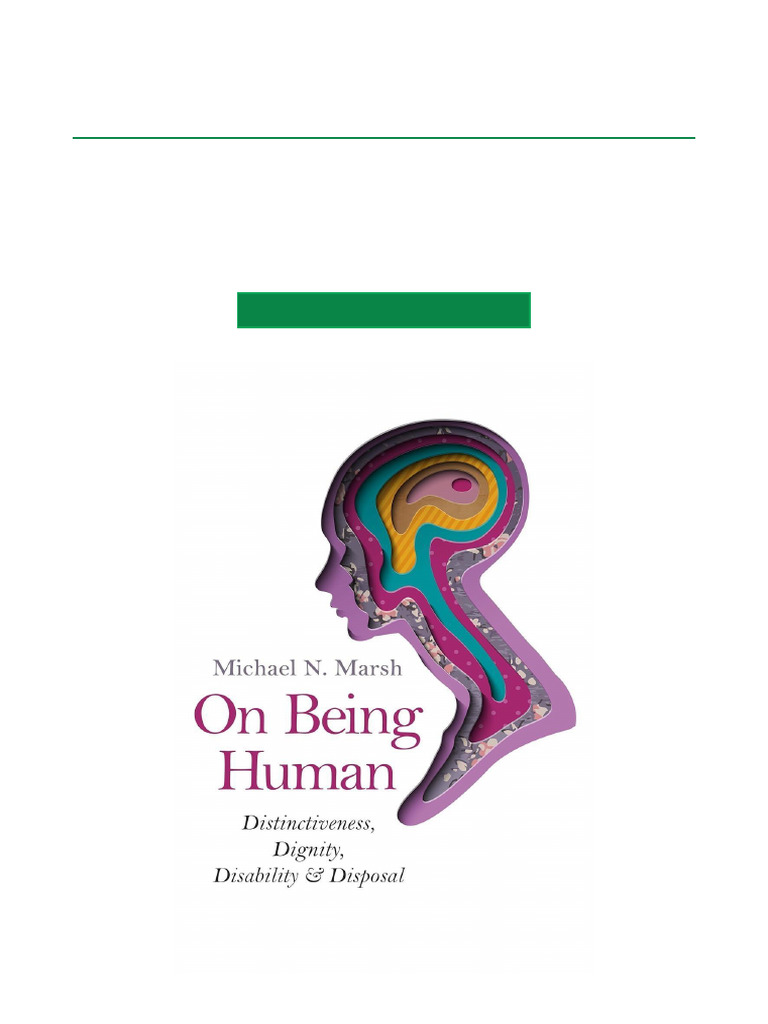 On Being Human Distinctiveness, Dignity, Disability & Disposal Entire ...