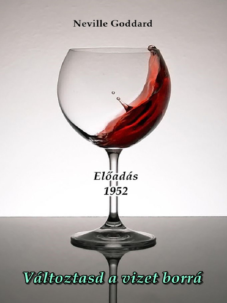 Neville_Goddard_-_1952_Valtoztasd_a_vizet_borra | PDF