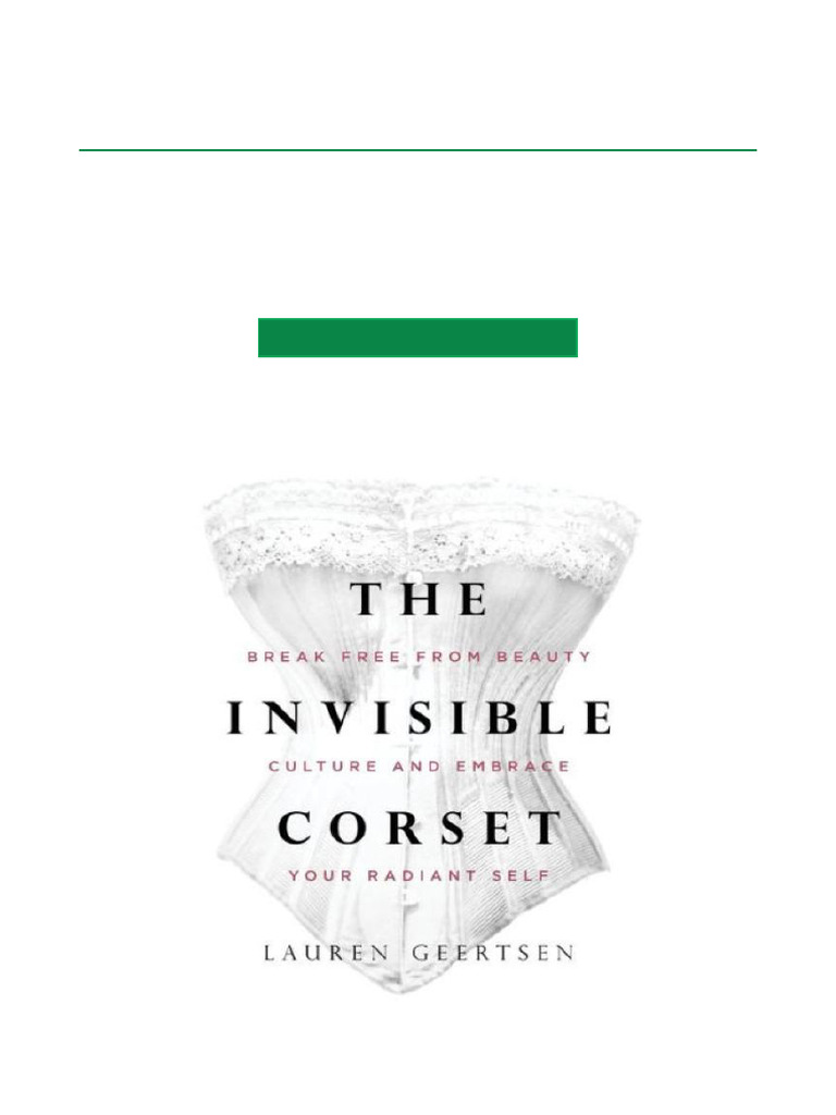 The Invisible Corset Break Free From Beauty Culture and Embrace Your ...