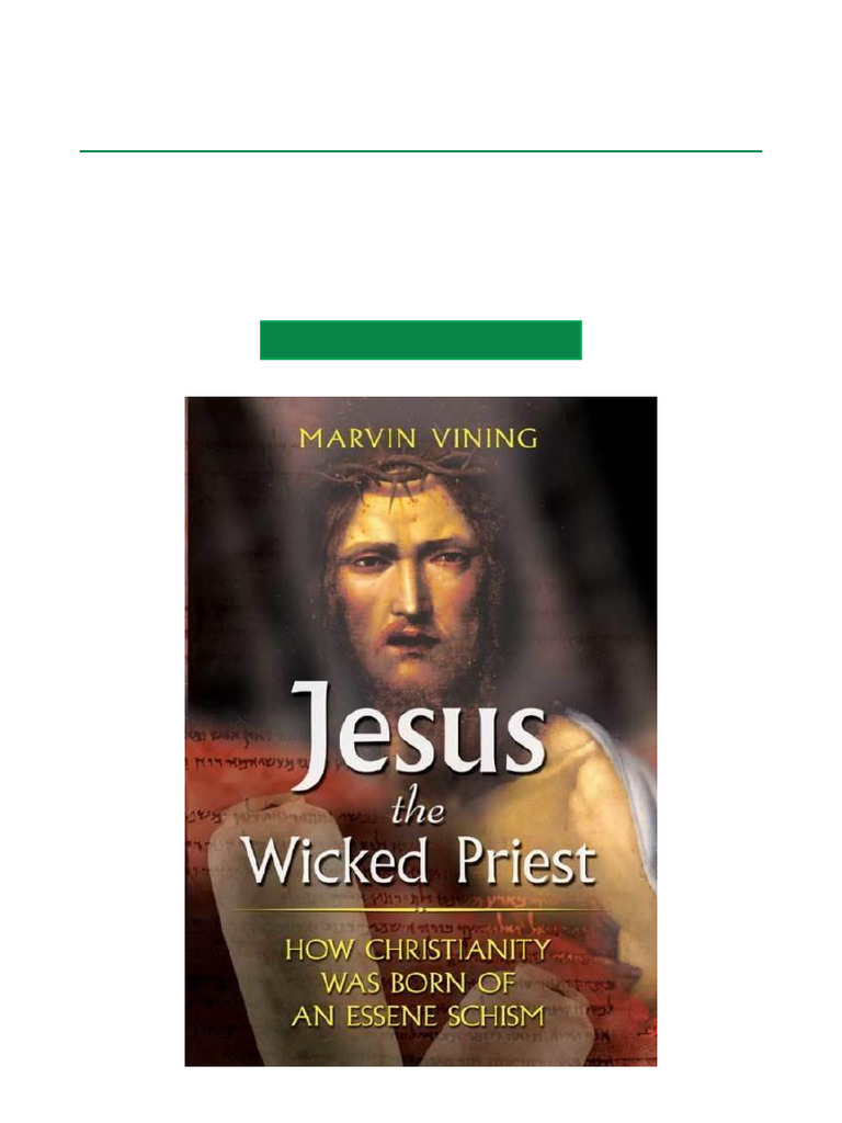 Jesus The Wicked Priest How Christianity Was Born of An Essene Schism ...
