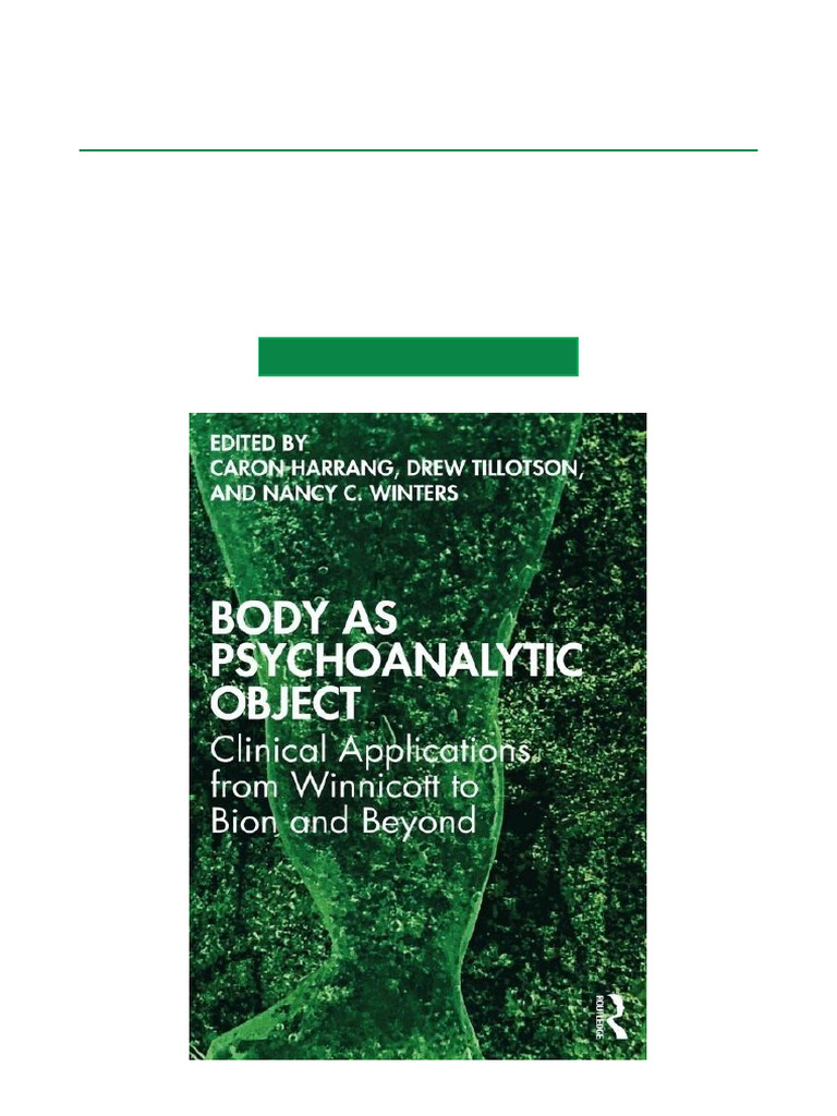 Body As Psychoanalytic Object Clinical Applications From Winnicott To Bion and Beyond, 1st ...