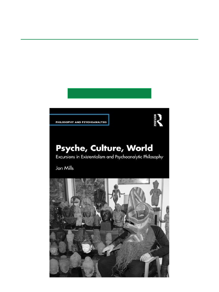 Psyche, Culture, World Excursions in Existentialism and Psychoanalytic Philosophy, 1st Edition ...