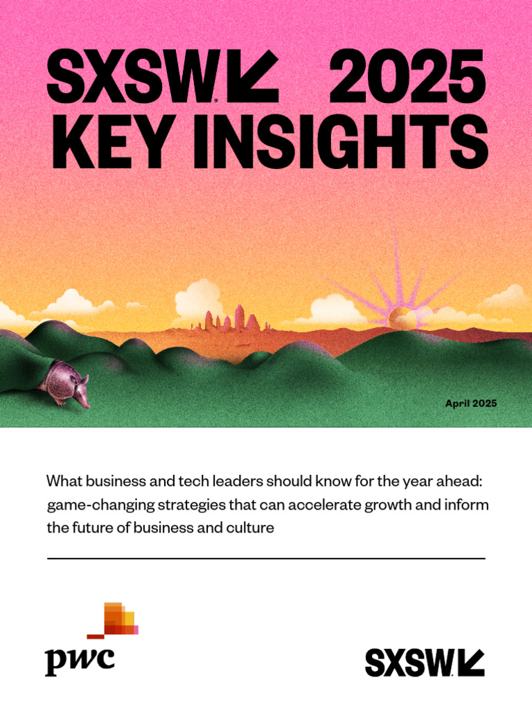 25_SXSW_Key-Insights_PwC_040925 | PDF | Intelligence (AI) & Semantics | Artificial Intelligence