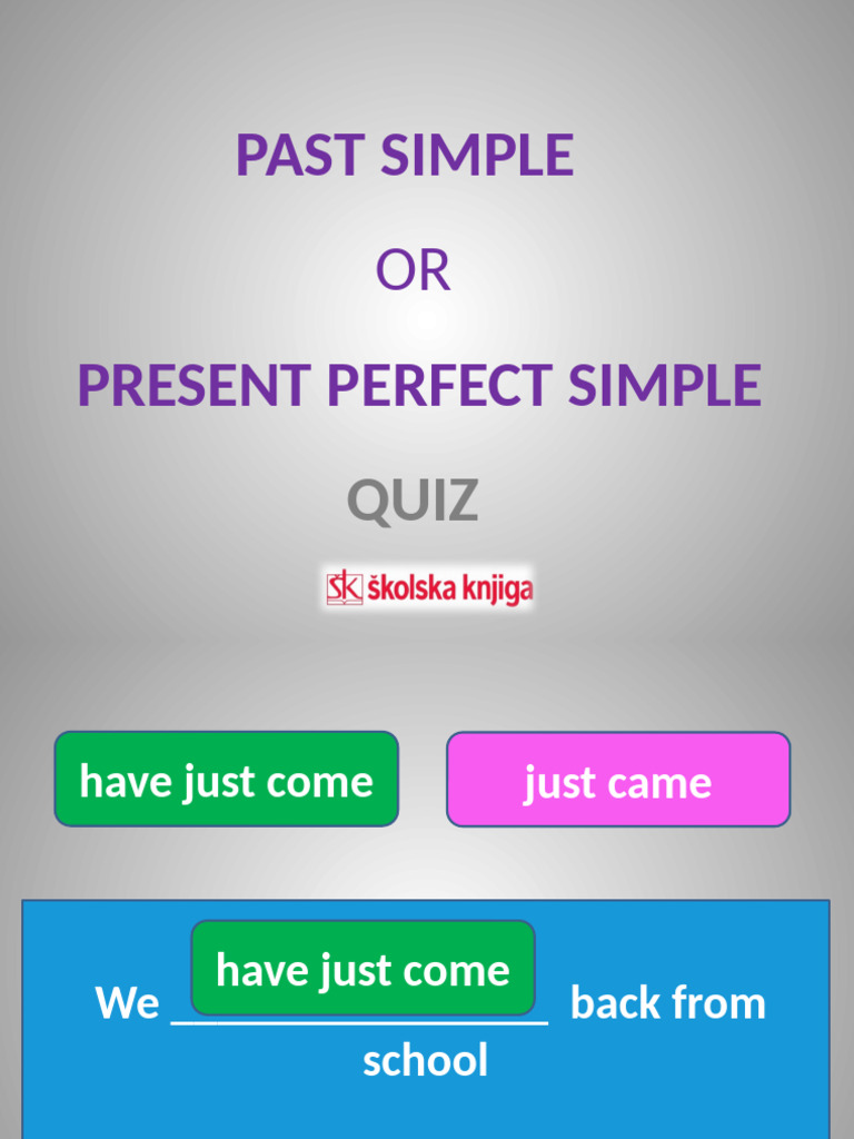 Dip in 7 Lesson 11 - PAST SIMPLE OR PRESENT PERFECT SIMPLE-QUIZ | PDF