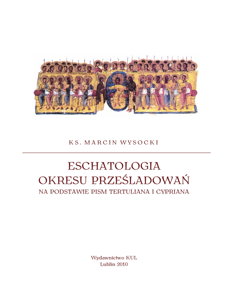 Eschatologia Okresu Prześladowań Na Podstawie Pism Tertuliana I Cypriana - Ks. Marcin Wysocki | PDF