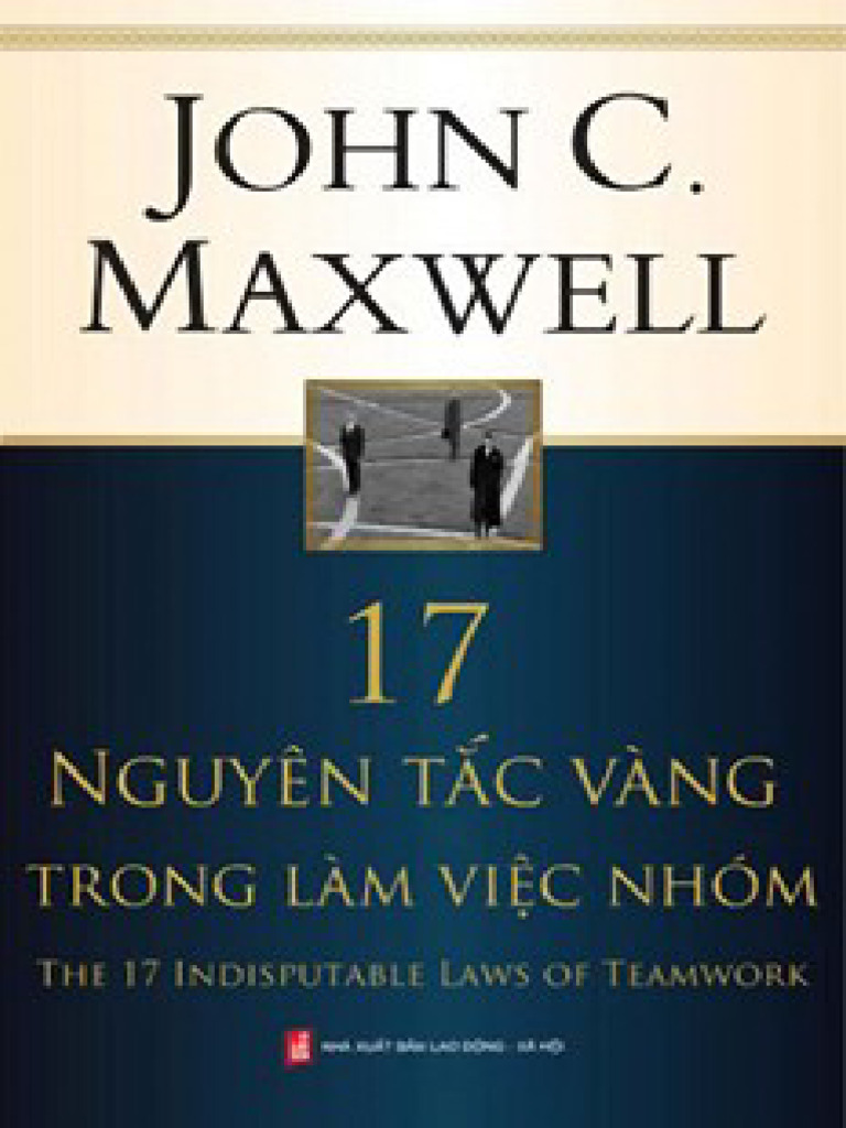 17 nguyen tac vang trong lam vi - John C. Maxwell | PDF