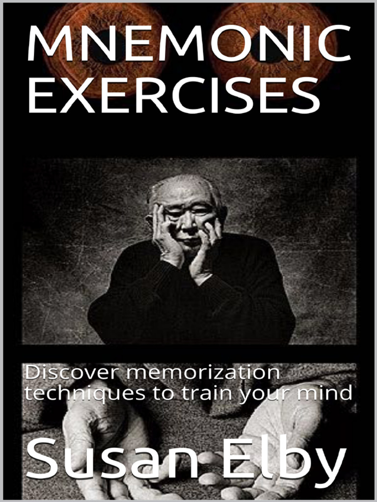 MNEMONIC EXERCISES Discover Memorization Techniques To Train Your Mind (Susan Elby) (Z-Library ...