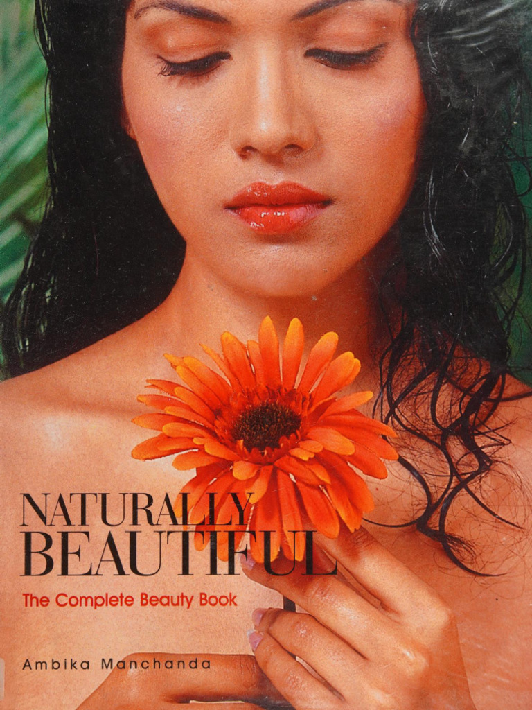 Naturally Beautiful, The Complete Beauty Book Ambika Manchanda | PDF