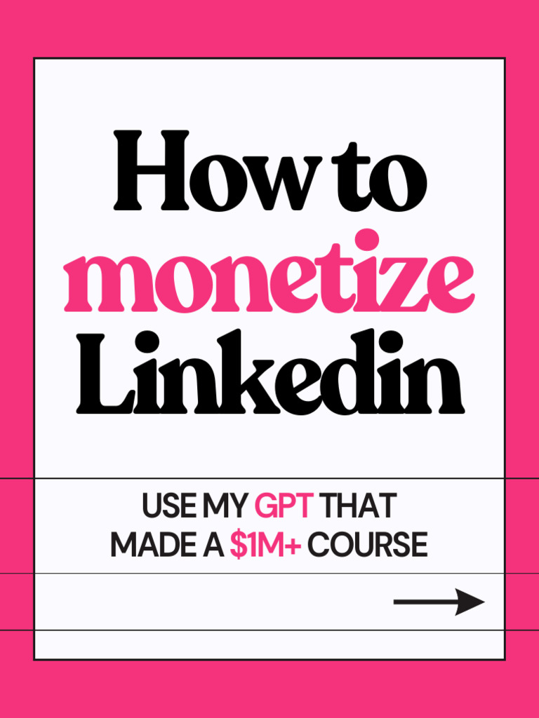 How To Monetize LinkedIn (Use My GPT That Made $1M+ Course) | PDF
