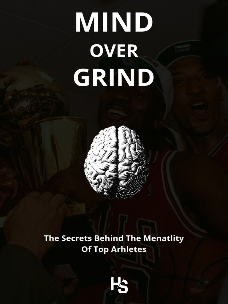 Mind Over Grind the Secrets Behind the Mentality of Top Athletes | PDF ...