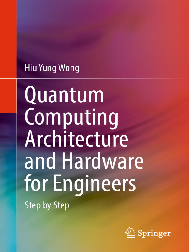 Hiu Yung Wong - Quantum Computing Architecture and Hardware for ...