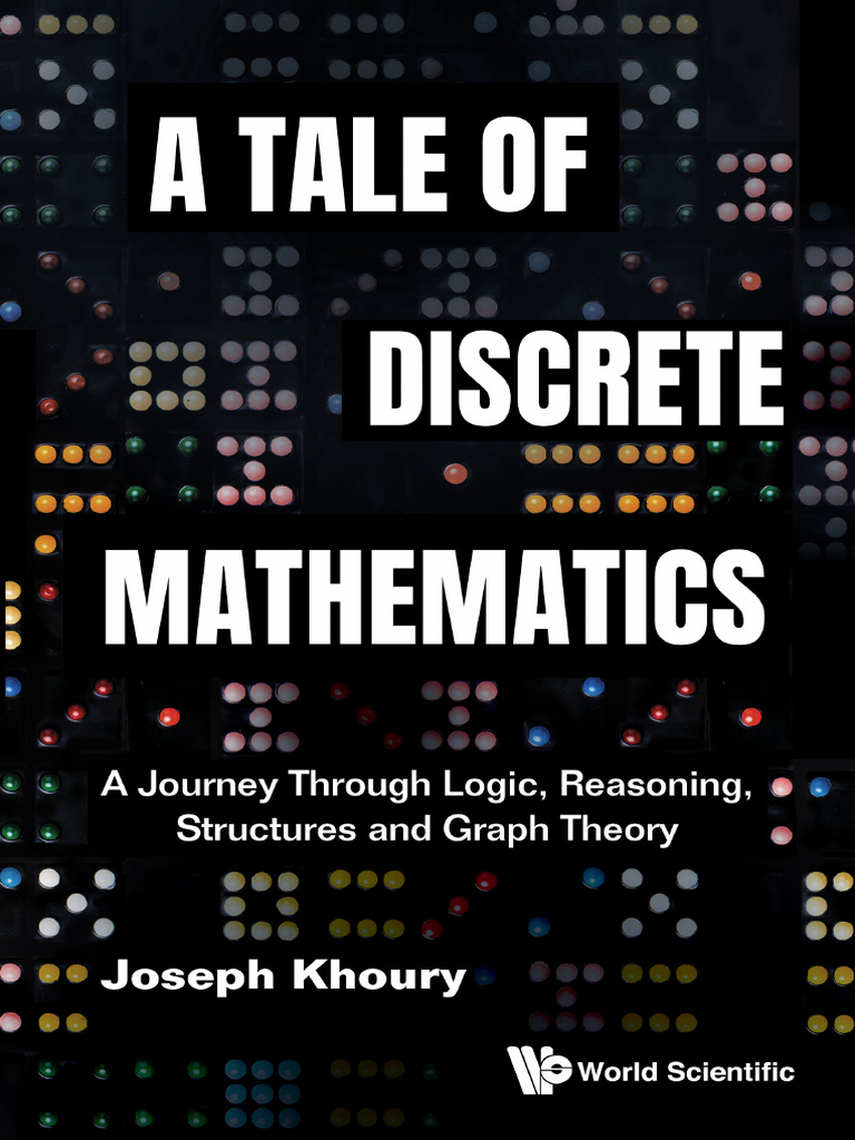 Joseph Khoury - Tale of Discrete Mathematics, A - A Journey Through Logic, Reasoning, Structures ...