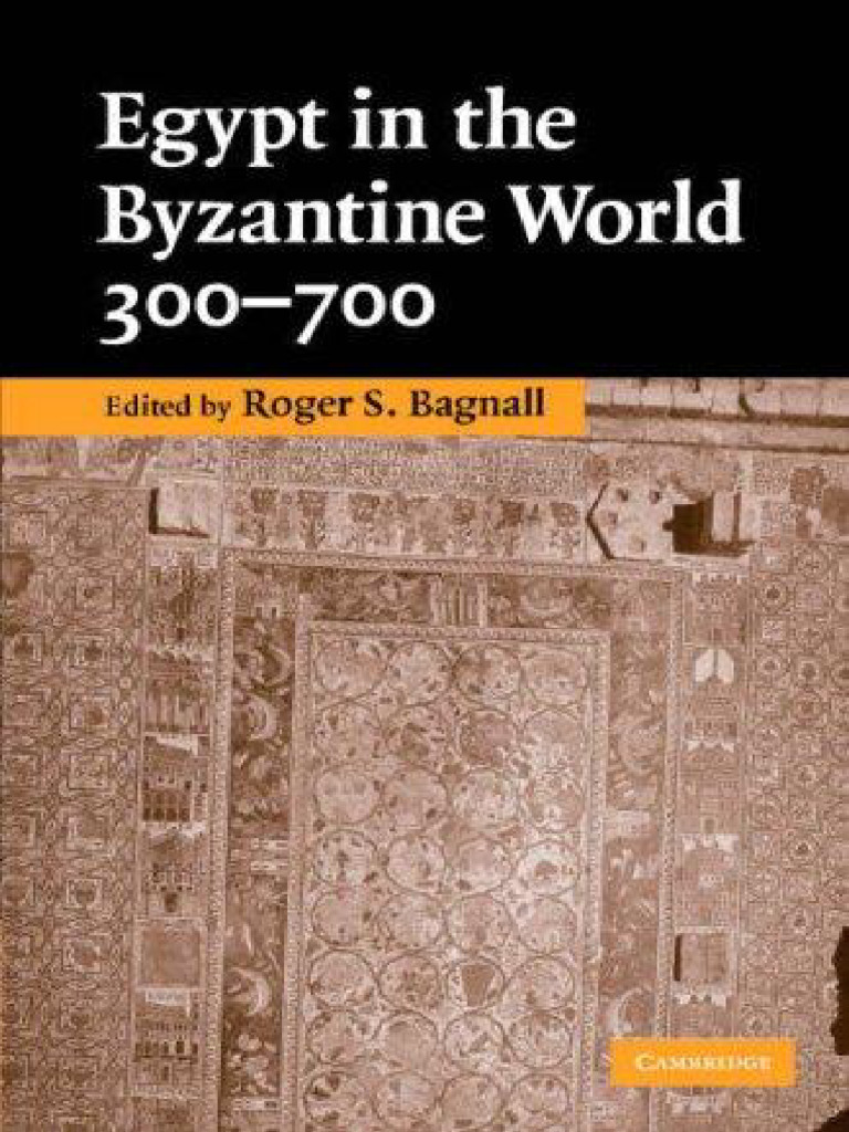 Egypt in The Byzantine World 300 700 Roger S Bagnall Bagnall Roger S ...