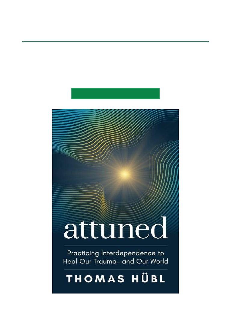 Look Into Attuned Practicing Interdependence to Heal Our Traumaand Our World Authorized Download ...