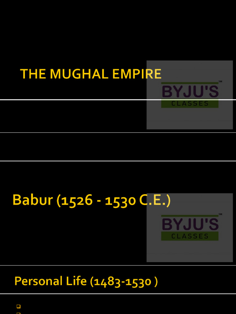 Babur, Humayun, Sher Shah Suri, Akbar, Jahangir, Shahjahan, Aurangzeb ...